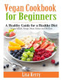 Vegan Cook Book for Beginners: A Healthy Guide for a Healthy Diet by ...