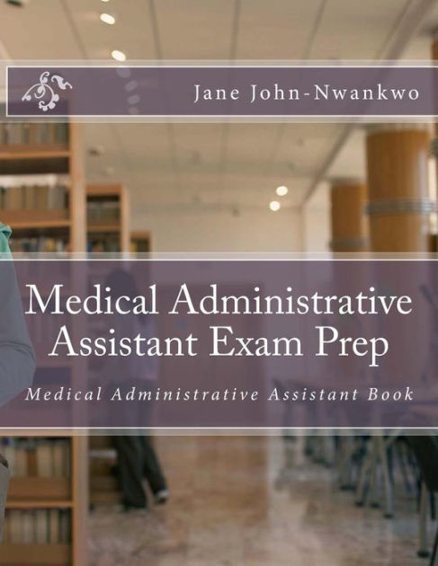 Medical Administrative Assistant Exam Prep: Medical Administrative ...
