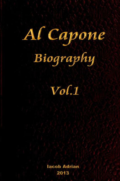 Al Capone Biography Vol.1 by Iacob Adrian, Paperback | Barnes & Noble®