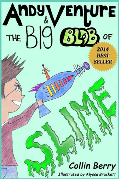 Andy Venture and the Big Blob of Slime by Collin Berry, Paperback ...
