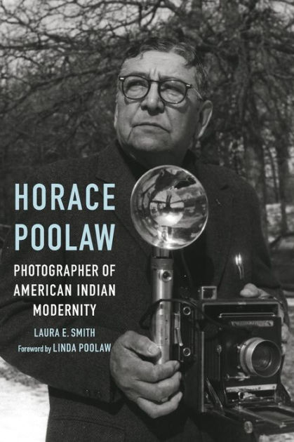 Horace Poolaw, Photographer of American Indian Modernity by Laura E ...