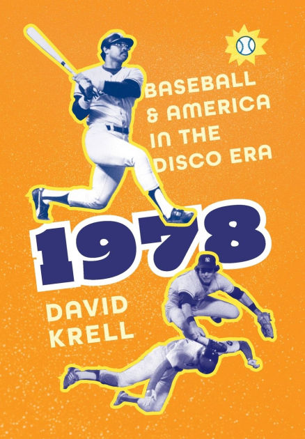 1978: Baseball and America in the Disco Era by David Krell, Hardcover ...