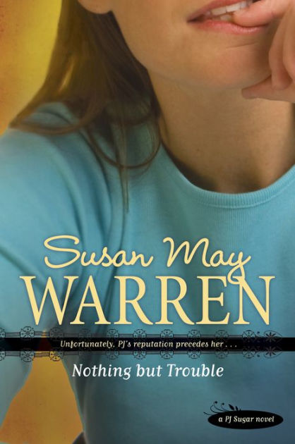 Nothing but Trouble by Susan May Warren | eBook | Barnes & Noble®