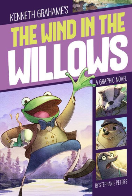 The Wind in the Willows: A Graphic Novel by Stephanie True Peters ...