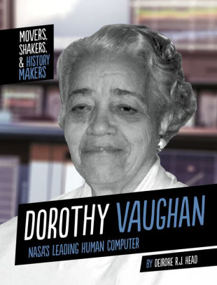 Dorothy Vaughan: NASA's Leading Human Computer by Deirdre R. J. Head ...