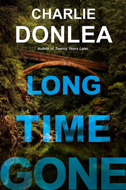 Long Time Gone by Charlie Donlea, Hardcover | Barnes & Noble®
