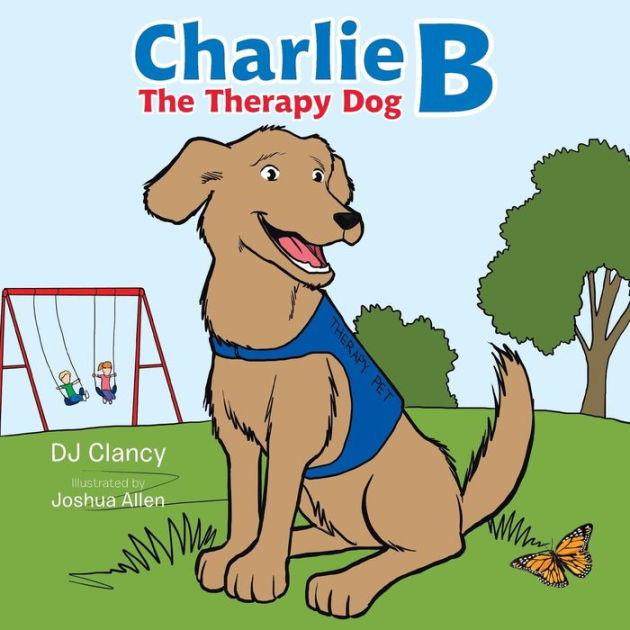 Charlie B: The Therapy Dog by Dj Clancy, Paperback | Barnes & Noble®