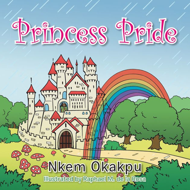 Princess Pride by Nkem Okakpu, Raphael M. de la Rosa | eBook | Barnes ...