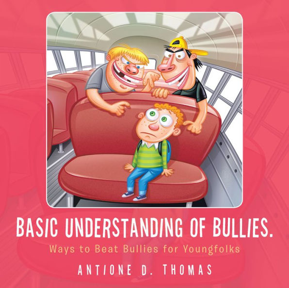 Basic Understanding of Bullies: Ways to Beat Bullies for Youngfolks by ...