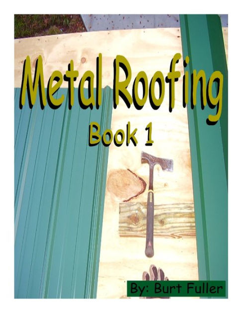 Metal Roofing: Book 1 by Burt Fuller, Paperback | Barnes & Noble®