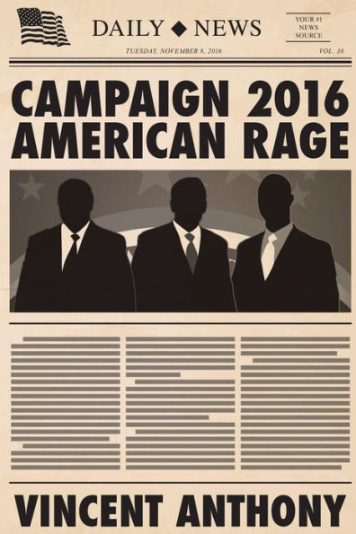 Campaign 2016 American Rage by Vincent Anthony, Paperback | Barnes & Noble®