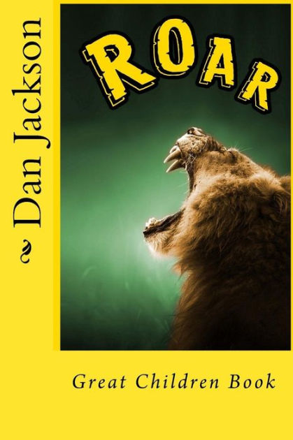 Roar - Great Children Books: Roar animals Book by Dan Jackson ...