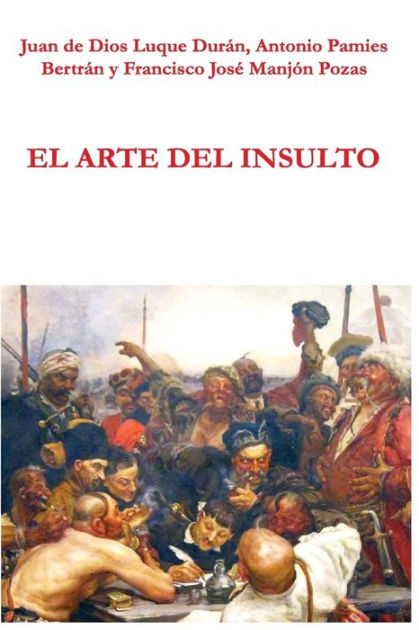 El arte del insulto by Antonio Pamies Bertran, Francisco Jose Manjon ...