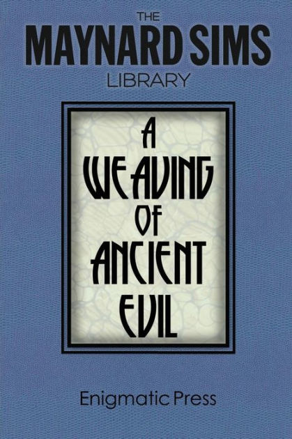 A Weaving of Ancient Evil: The Maynard Sim Library. Vol. 4 by Maynard ...
