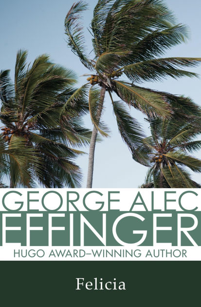 Felicia by George Alec Effinger, Paperback | Barnes & Noble®