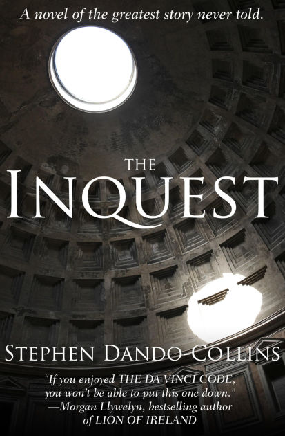 The Inquest: A Novel of the Greatest Story Never Told by Stephen Dando ...