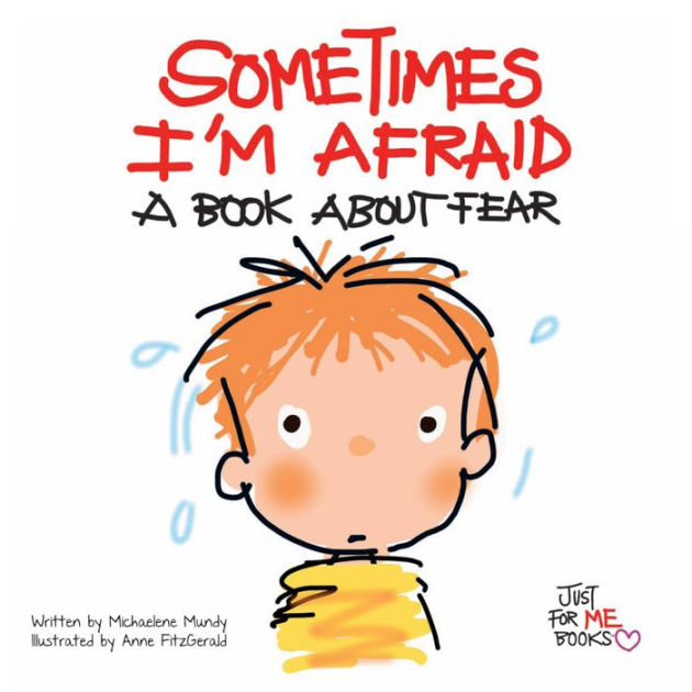 Sometimes I'm Afraid: A Book about Fear by Michaelene Mundy, Anne ...