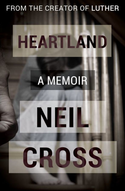 Heartland: A Memoir by Neil Cross, Paperback | Barnes & Noble®