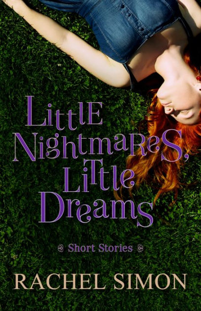Little Nightmares, Little Dreams: Short Stories by Rachel Simon ...