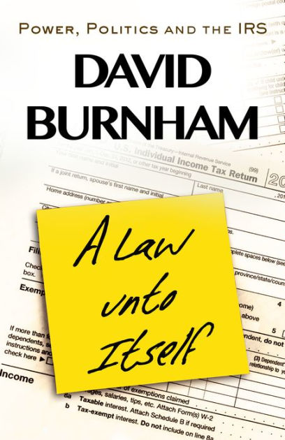 A Law unto Itself: Power, Politics and the IRS by David Burnham | eBook ...