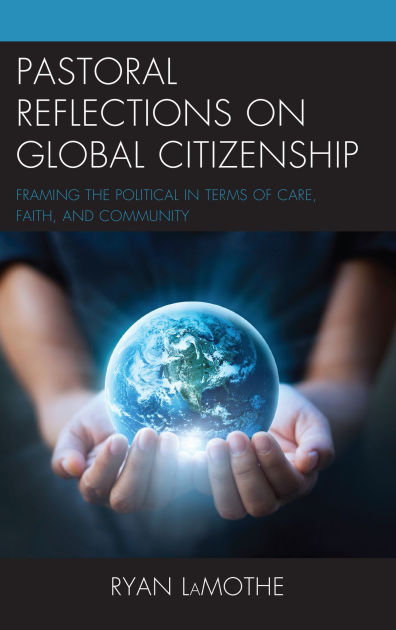 Pastoral Reflections on Global Citizenship: Framing the Political in ...