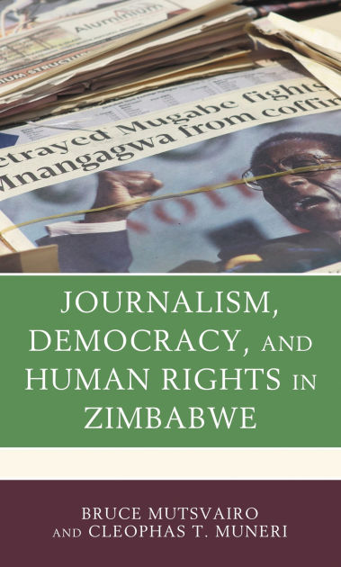 Journalism, Democracy, and Human Rights in Zimbabwe by Bruce Mutsvairo ...