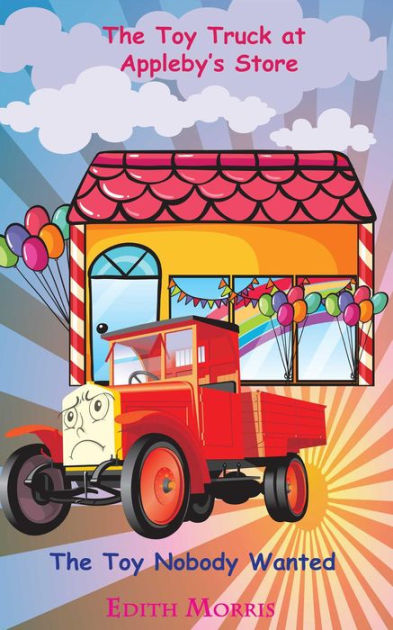 The Toy Truck at Appleby's Store by Edith Morris | eBook | Barnes & Noble®