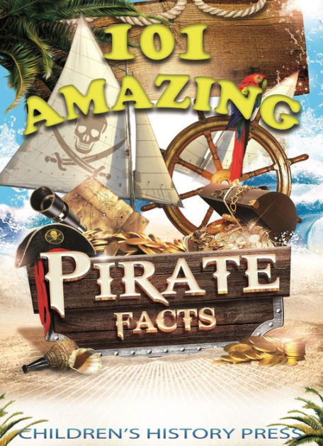 101 Amazing Pirate Facts by Children's History Press, Oscar Arias ...