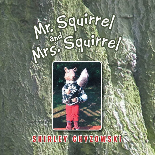 Mr. Squirrel and Mrs. Squirrel by Xlibris US | eBook | Barnes & Noble®
