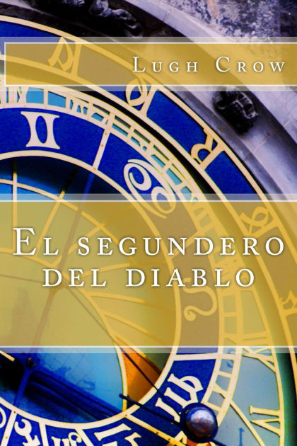 El segundero del diablo by Grethel Sanchez, Lugh Crow, Paperback ...