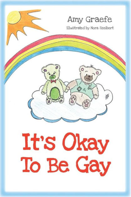It's Okay To Be Gay by Nora Szeibert, Amy Graefe, Paperback | Barnes ...