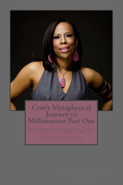 Cynt's Metaphysical Journey to Millionairess Part One: Follow Along as ...