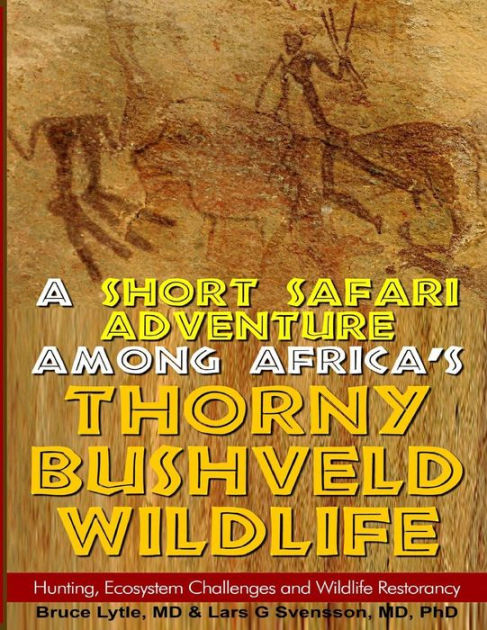 A Short Safari adventure among Africa's thorny Bushveld wildlife: VOL 2 ...