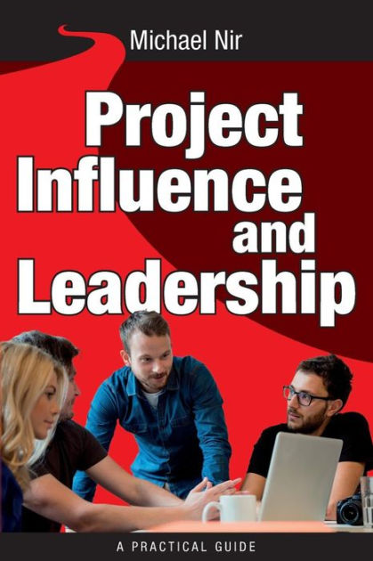 Project Management: Influence and Leadership Building Rapport in Teams ...