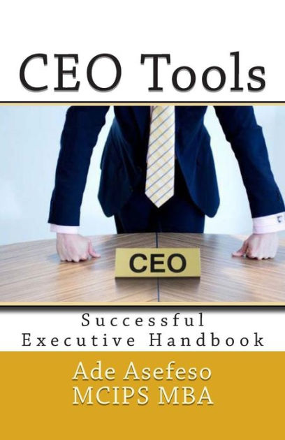 CEO Tools: Successful Executive Handbook by Ade Asefeso McIps Mba ...