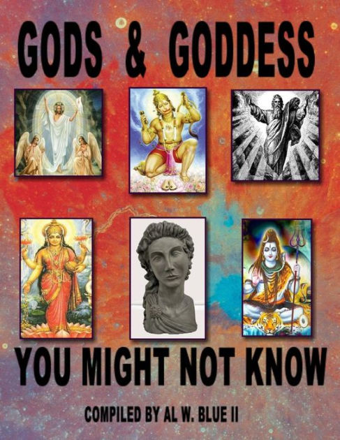 Gods & Goddess You Might not Know: Gods & Goddess by Al W Blue II ...