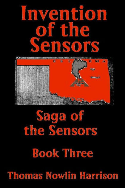 Invention of the Sensors: Saga of the Sensors: Book Three by Thomas ...