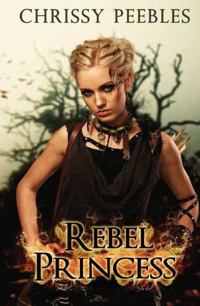 Rebel Princess - Book 2 by Chrissy Peebles, Paperback | Barnes & Noble®