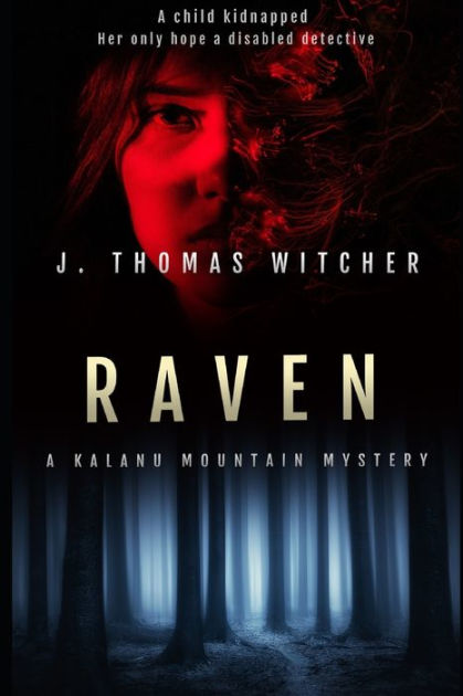 Raven: A Kalanu Mountain Mystery by J Thomas Witcher, Paperback ...