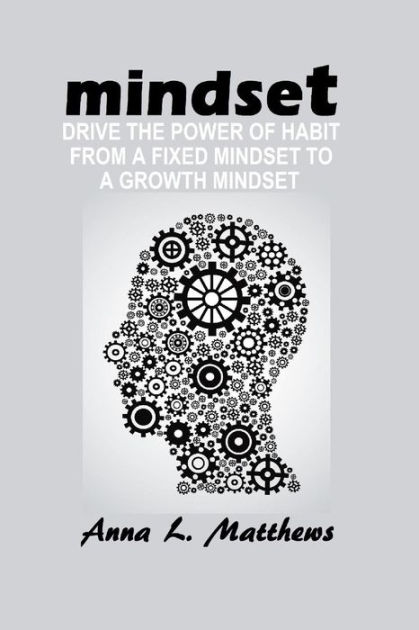 Mindset: Drive the Power of Habit from A Fixed Mindset to A Growth ...