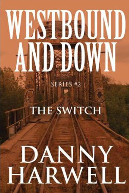 Westbound and Down Series #2: The Switch by Danny Harwell, Paperback ...