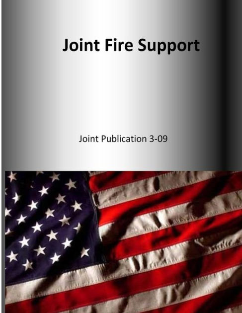 Joint Fire Support: Joint Publication 3-09 by U S Joint Force Command ...