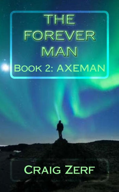 The Forever Man: Book 2: AXEMAN by Craig Zerf, Paperback | Barnes & Noble®