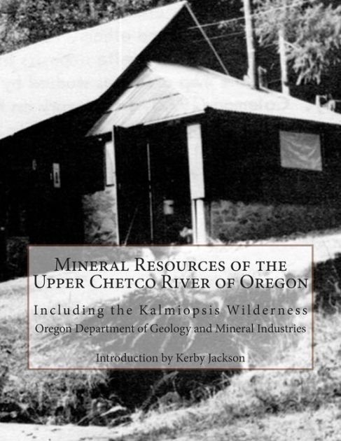Mineral Resources of the Upper Chetco River of Oregon: Including the ...