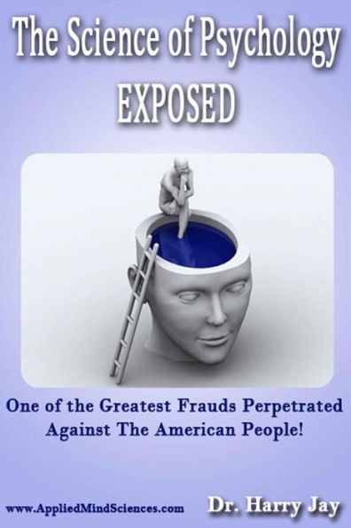 The Science of Psychology EXPOSED: One of the Greatest Frauds ...