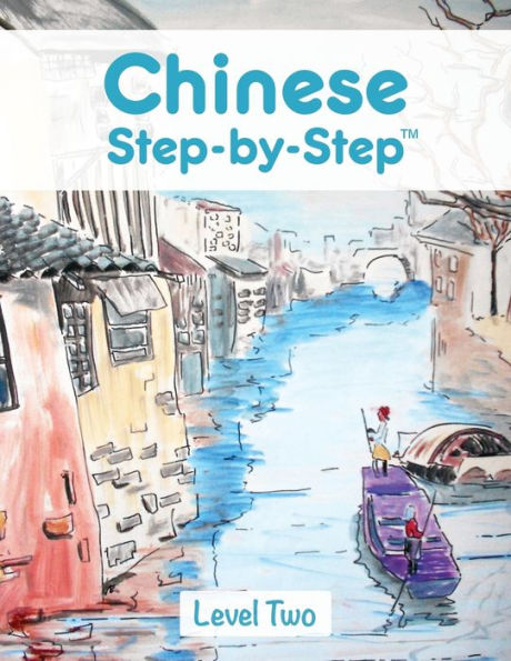 Chinese Step by Step: Level Two by Jared Scott Pratt, Huijun Liu ...