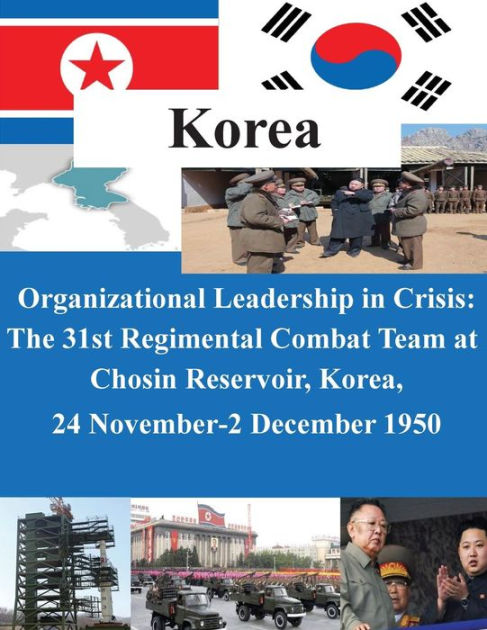 Organizational Leadership in Crisis: The 31st Regimental Combat Team at ...