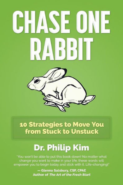 Chase One Rabbit: 10 Strategies to Move You from Stuck to Unstuck by ...