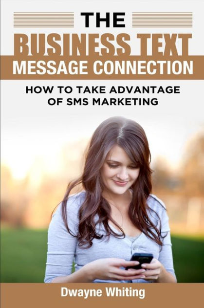 The Business Text Message Connection: How To Take Advantage Of SMS ...