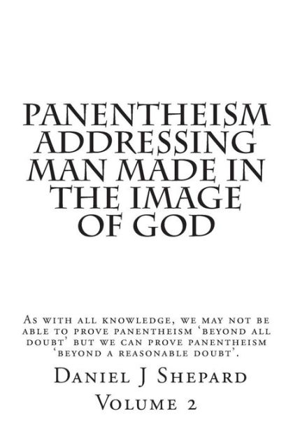Panentheism Addressing Man Made in the Image of God by Daniel J Shepard ...